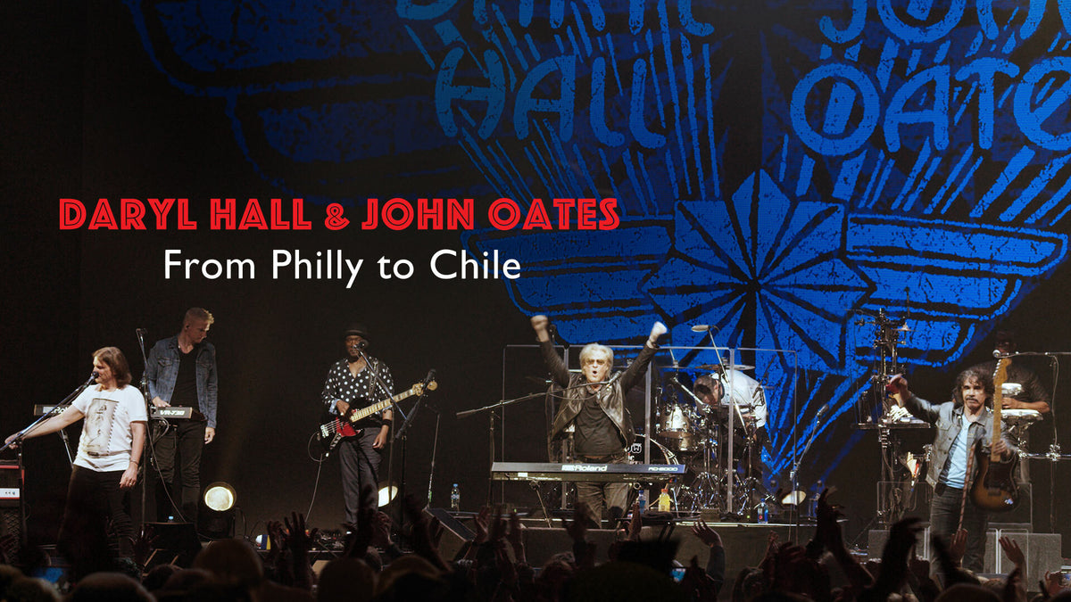 DARYL HALL & JOHN OATES: FROM PHILLY TO CHILE (2022) – West Coast ...